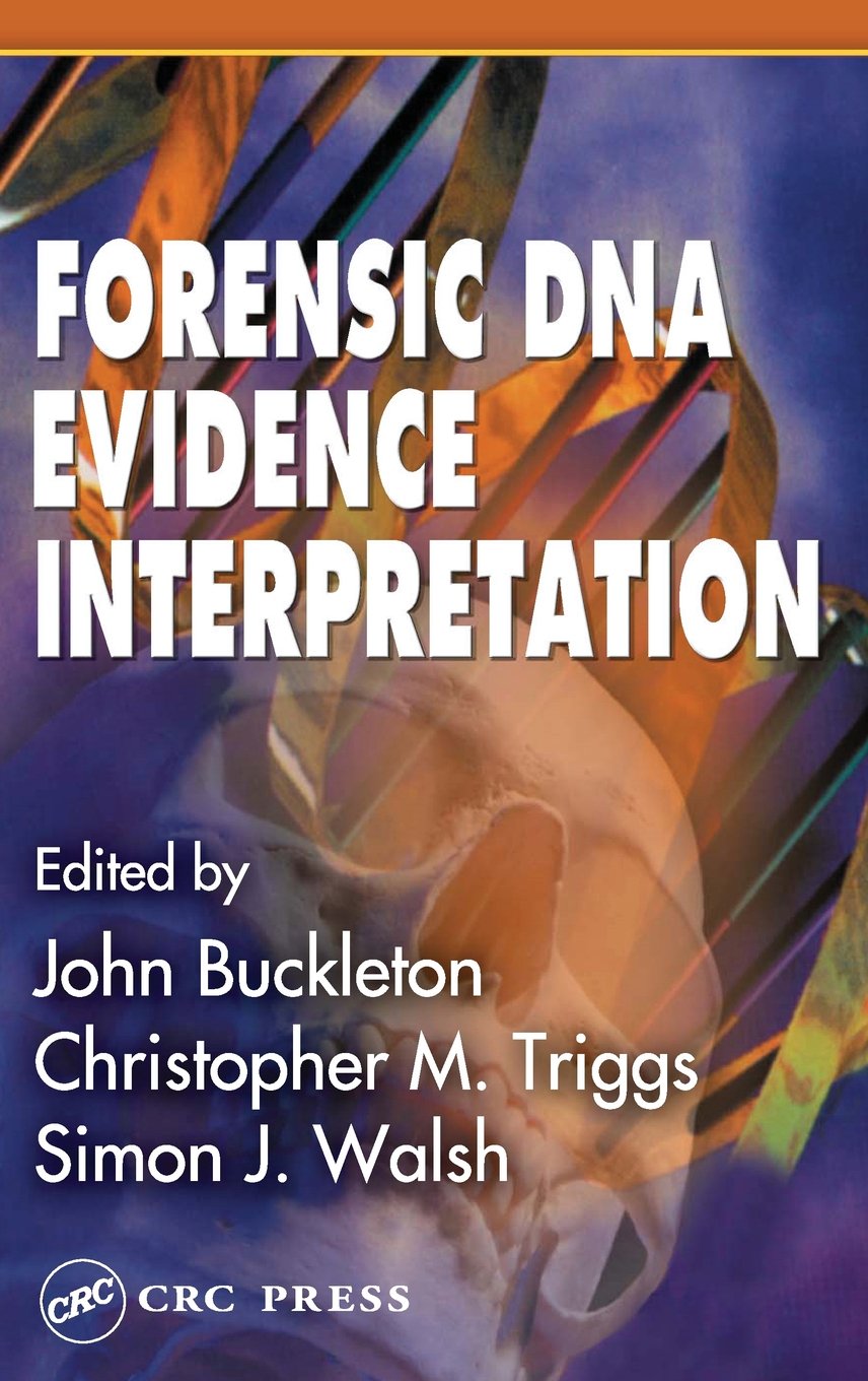 Forensic DNA Evidence Interpretation: Triggs, Christopher M., Buckleton ...