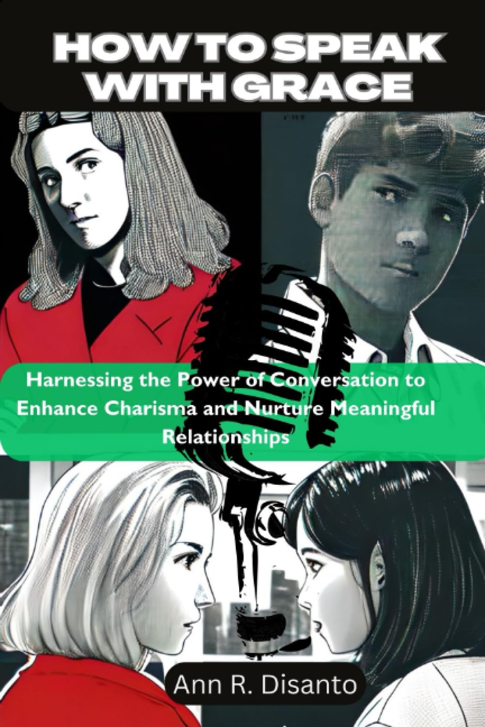 How to Speak with Grace: Harnessing the Power of Conversation to ...