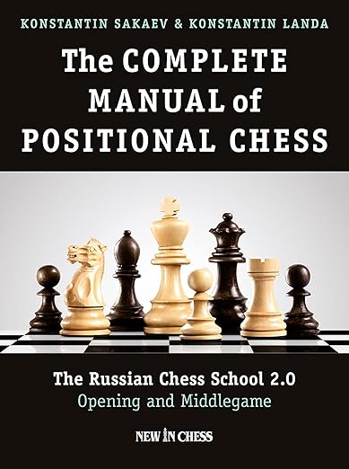 The Complete Manual of Positional Chess: The Russian Chess School 2.0 ...