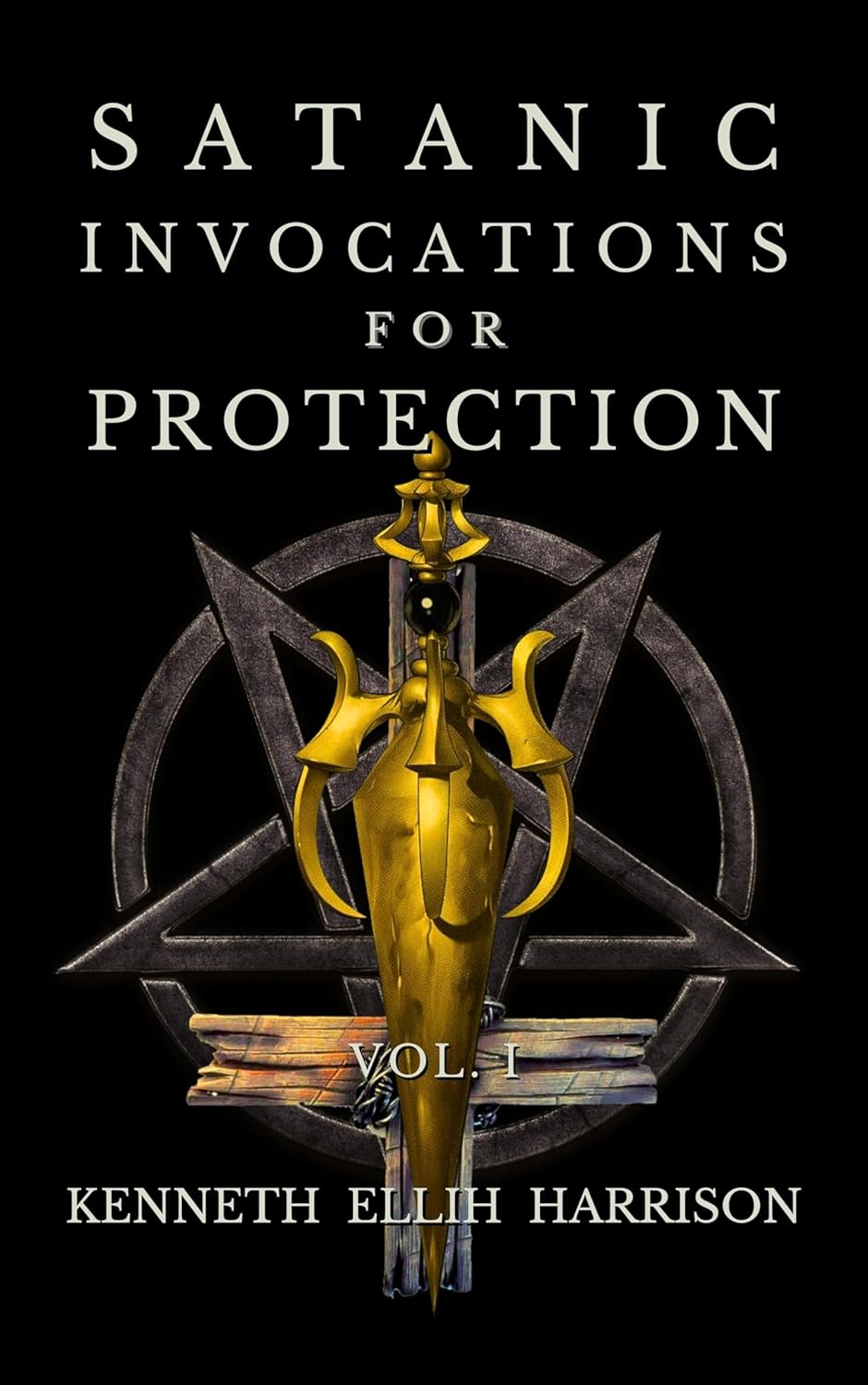 Satanic Invocations For Protection: Vol. I (Satanic protection Book 1 ...