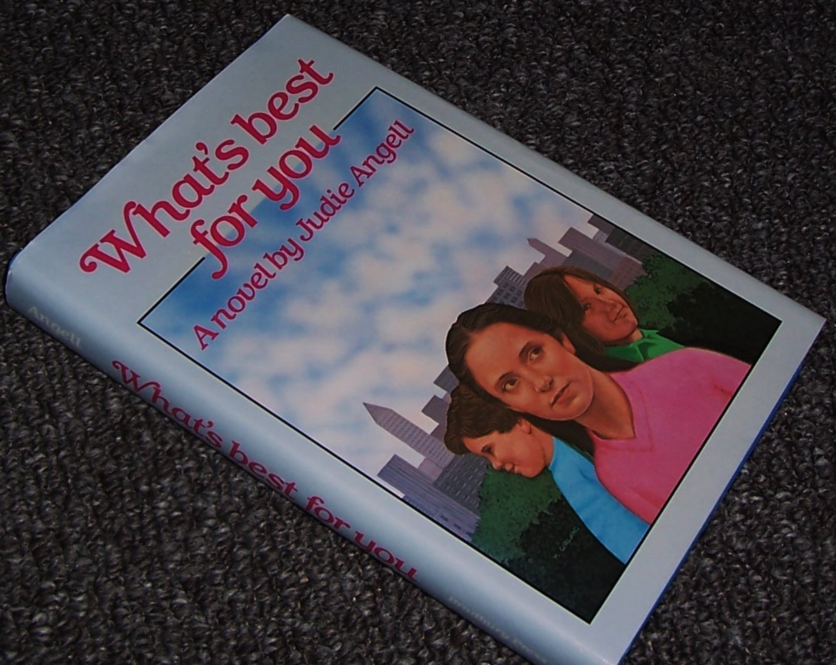 What's best for you: A novel: Angell, Judie: 9780878881819: Amazon.com ...
