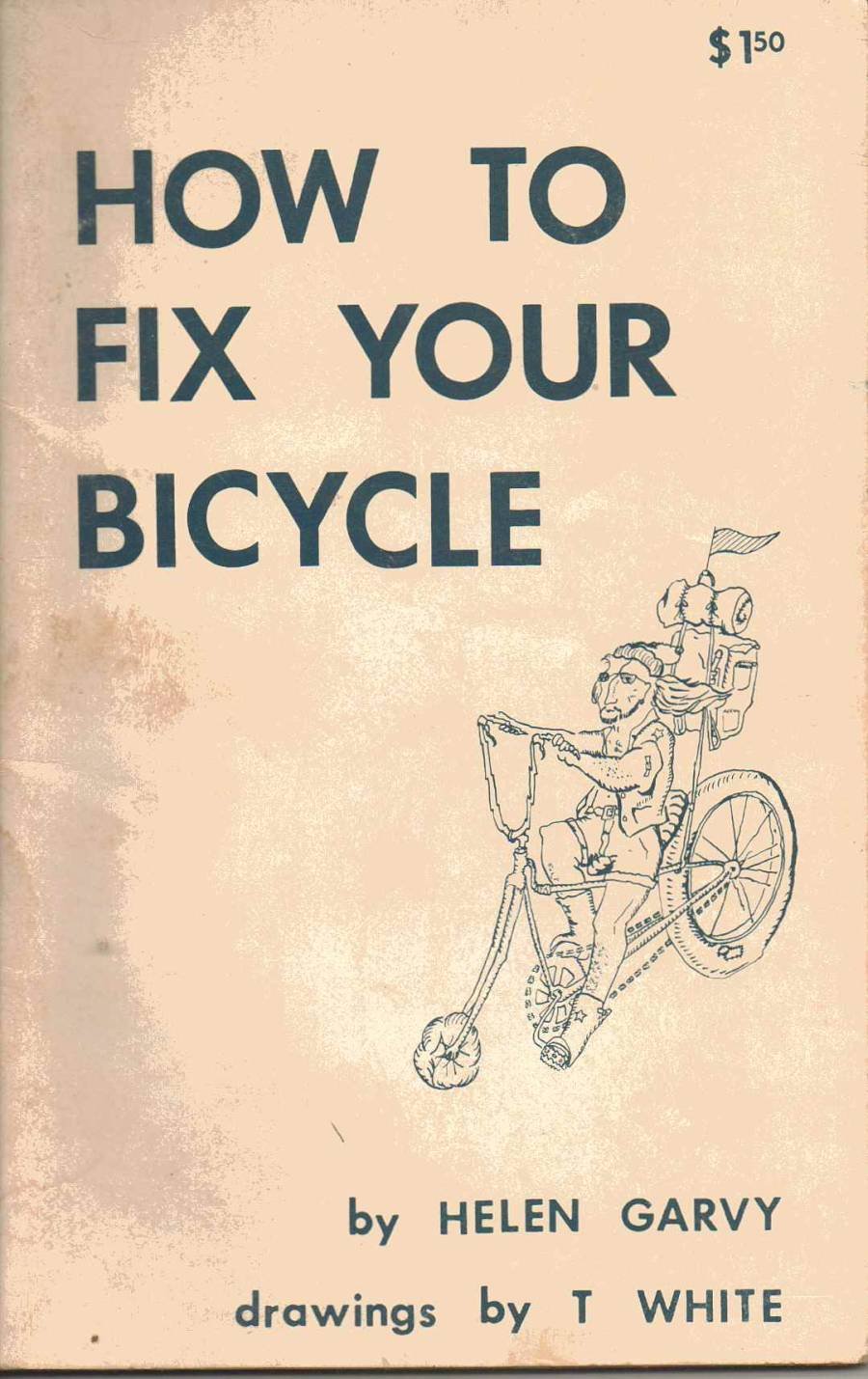 How To Fix Your Bicycle: Fourth Edition: Helen Garvy. Drawings by T ...
