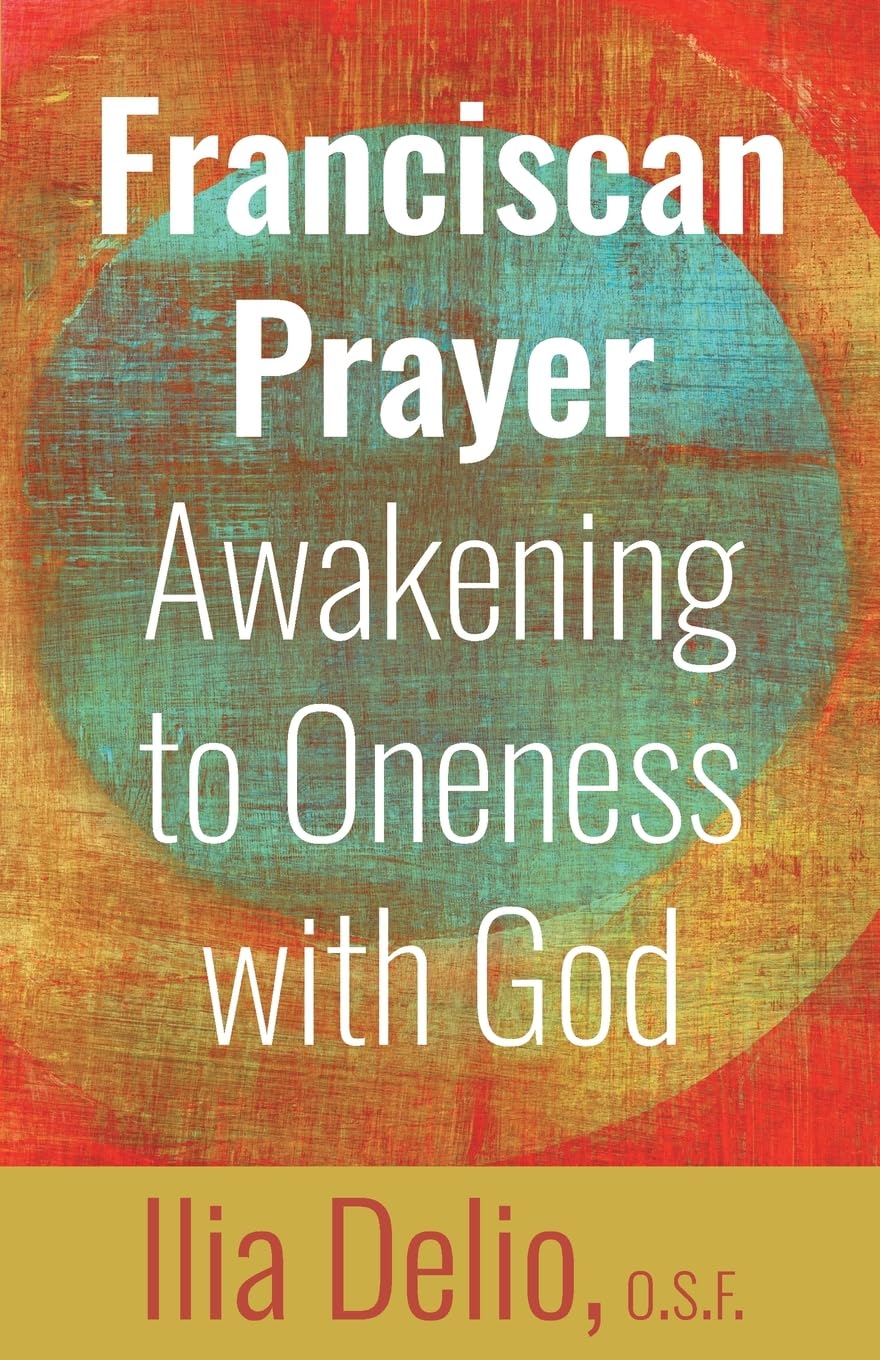Amazon.com: Franciscan Prayer: Awakening to Oneness with God ...