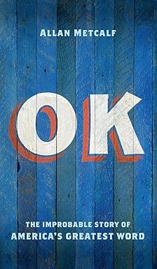 Amazon.com: OK: The Improbable Story of America's Greatest Word ...