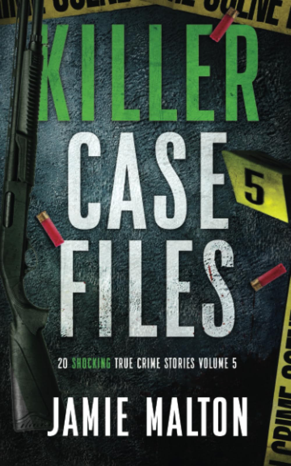 Killer Case Files: 20 Shocking True Crime Stories Volume 5 (Best True ...