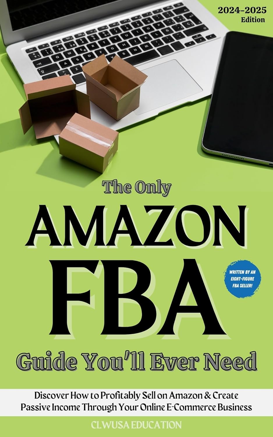 Amazon.com: The Only Amazon FBA Guide You’ll Ever Need: Discover How to ...