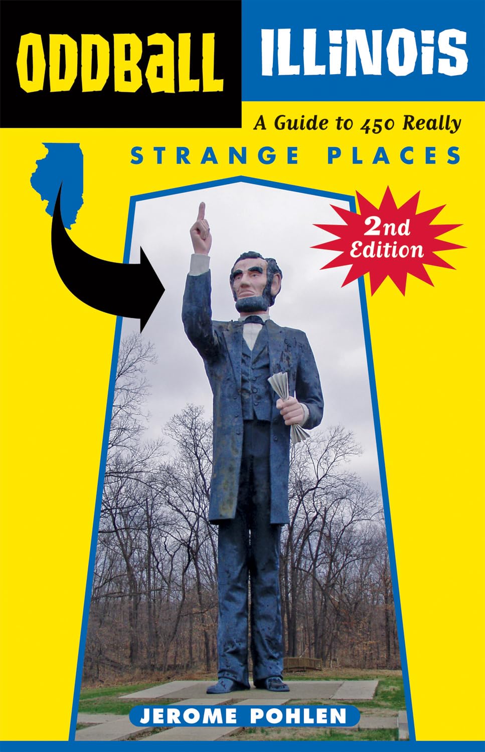 Oddball Illinois: A Guide to 450 Really Strange Places (Oddball series): Pohlen, Jerome ...