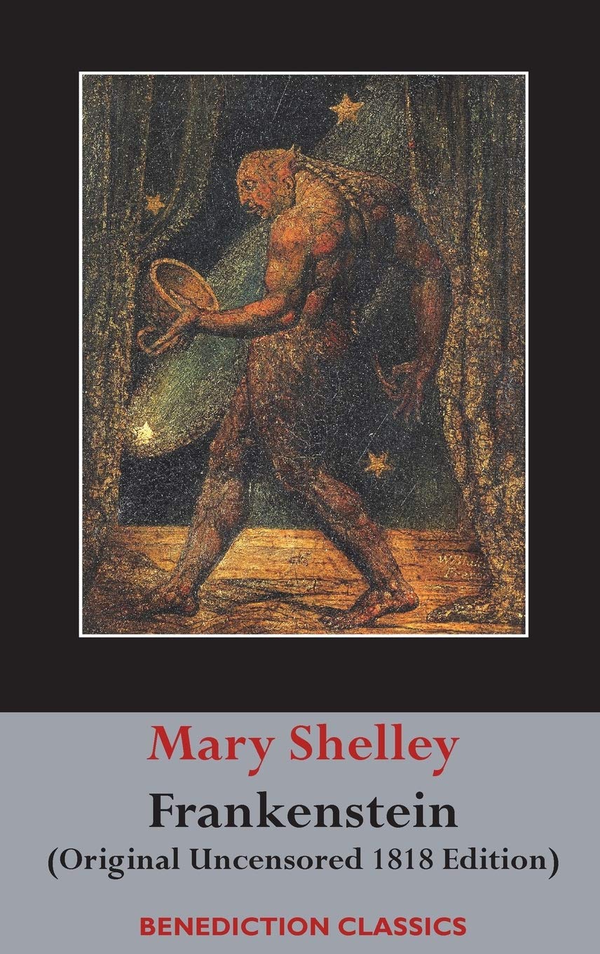 Amazon.com: Frankenstein; or, The Modern Prometheus: (Original Uncensored 1818 Edition ...