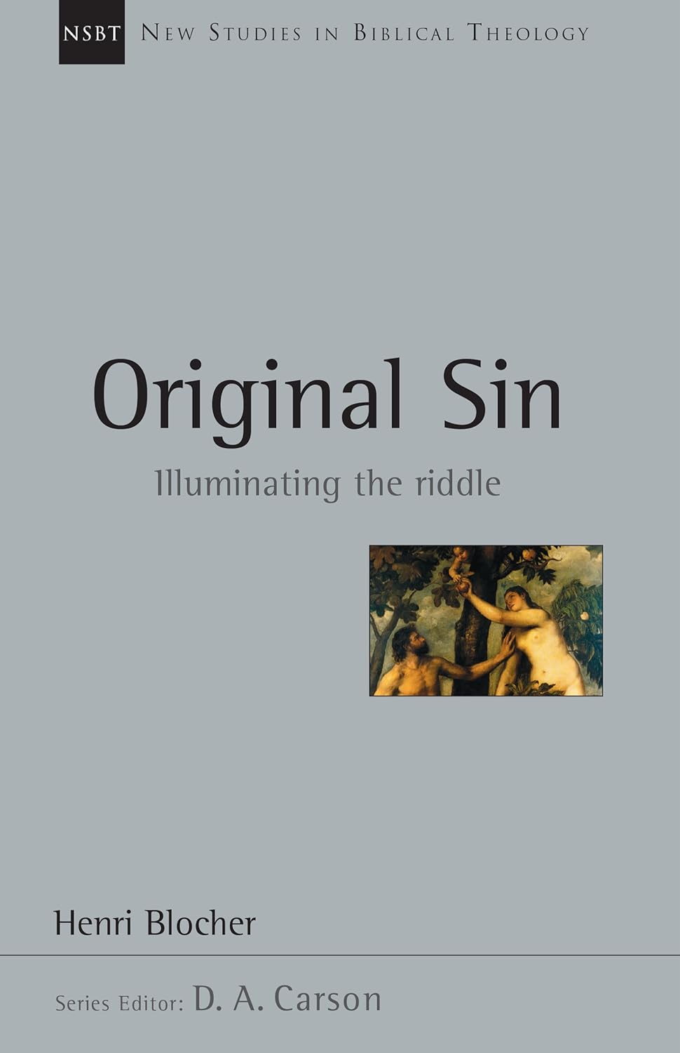 Original Sin: Illuminating the Riddle (New Studies in Biblical Theology ...