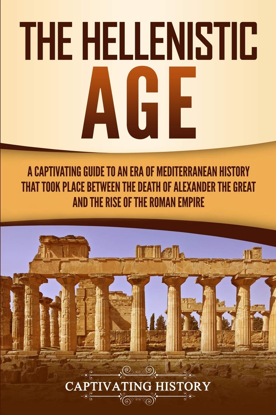 Buy The Hellenistic Age: A Captivating Guide to an Era of Mediterranean ...