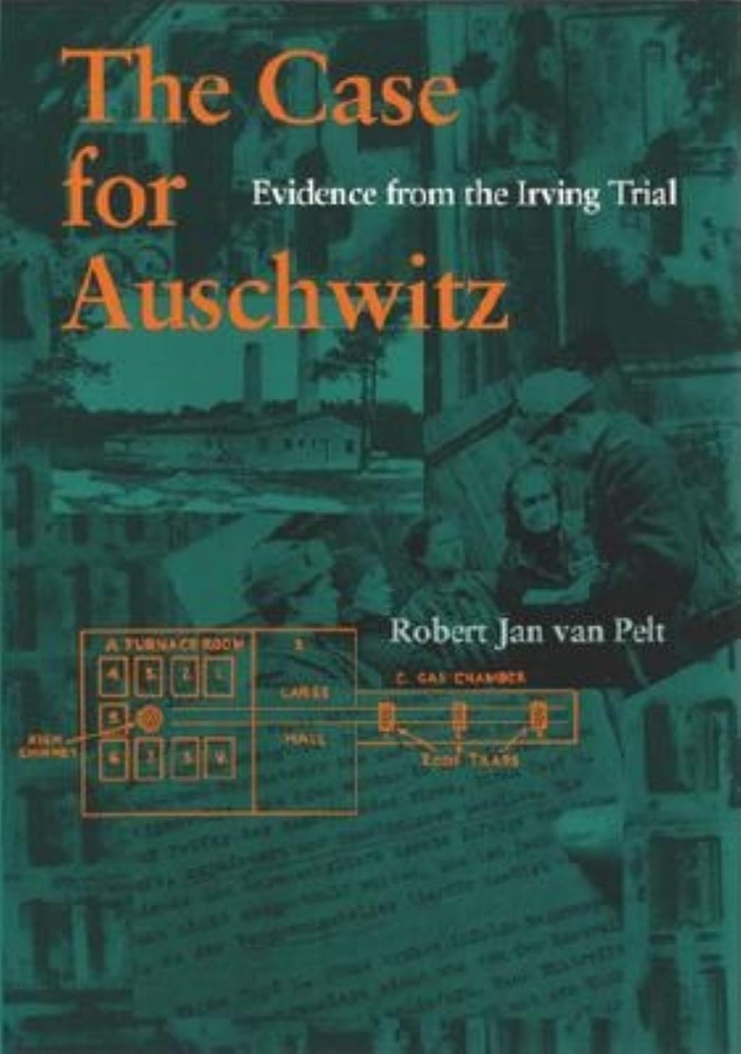 The Case for Auschwitz: Evidence from the Irving Trial: Robert Jan van ...