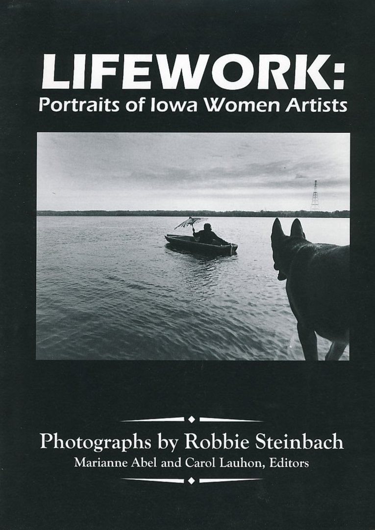 Lifework: Portraits of Iowa Women Artists: Marianne Abel, Robbie ...