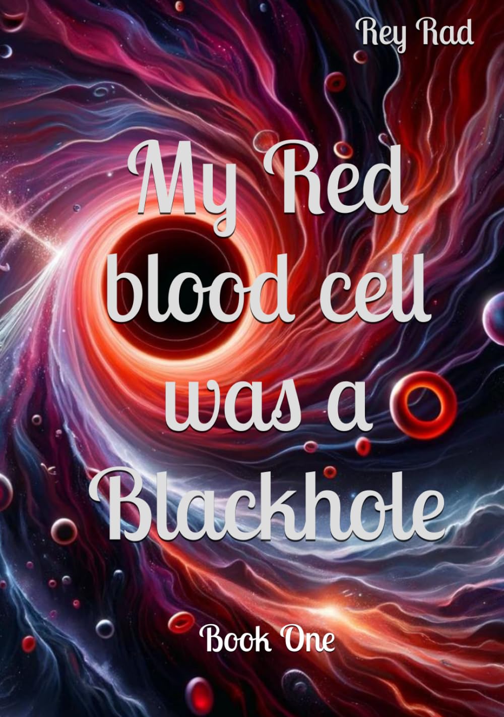 My Red blood cell was a Blackhole: Book One: Amazon.co.uk: Rad, Rey ...