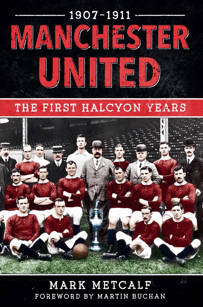 Manchester United 1907-11: The First Halcyon Years – BigaMart