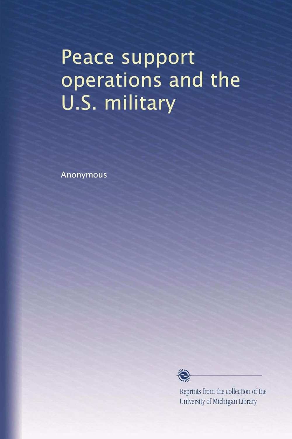 Amazon.com: Peace support operations and the U.S. military: Anonymous ...