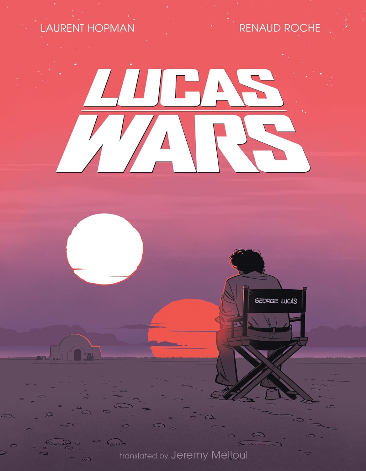 Lucas Wars: The True Story of George Lucas and the Creation of Star ...