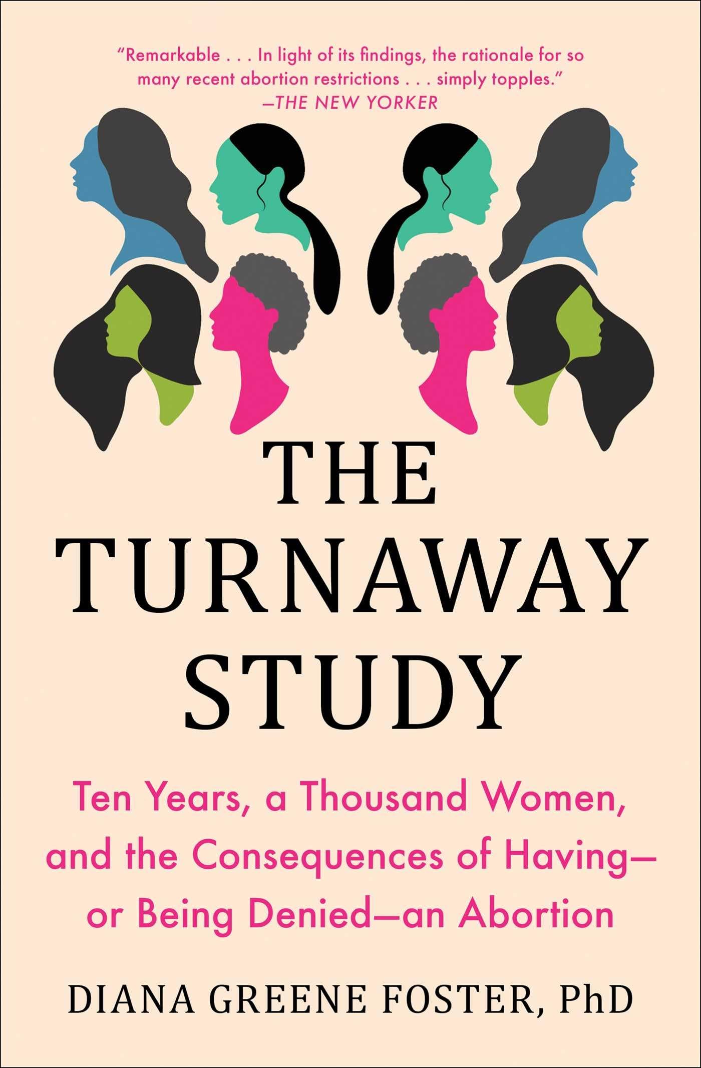 The Turnaway Study: Ten Years, a Thousand Women, and the Consequences ...