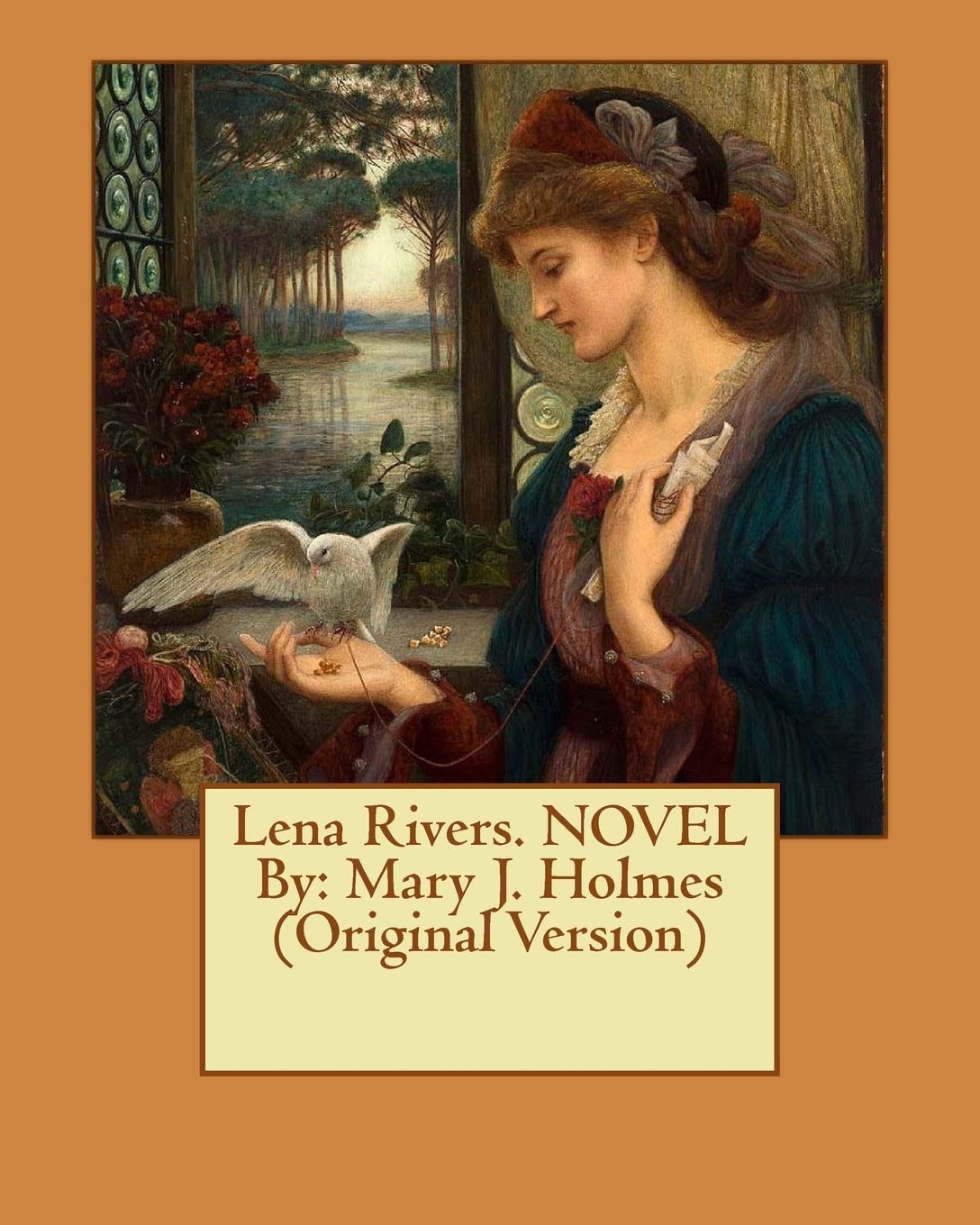 Lena Rivers. NOVEL By: Mary J. Holmes (Original Version): Holmes, Mary ...