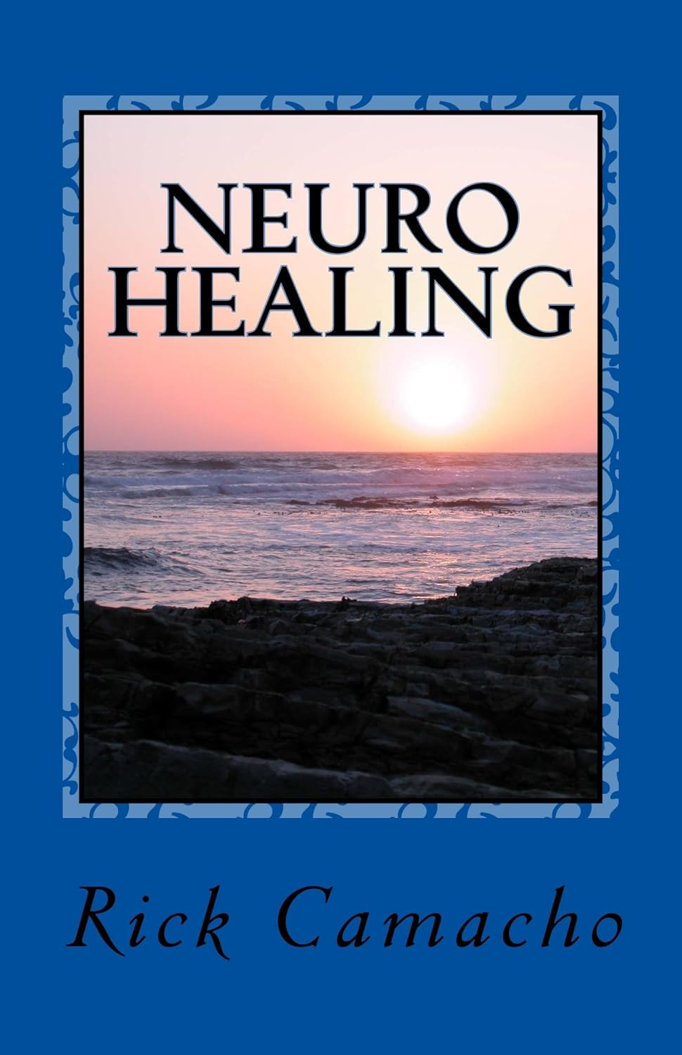 Neuro Healing eBook : Camacho, Rick: Amazon.in: Kindle Store