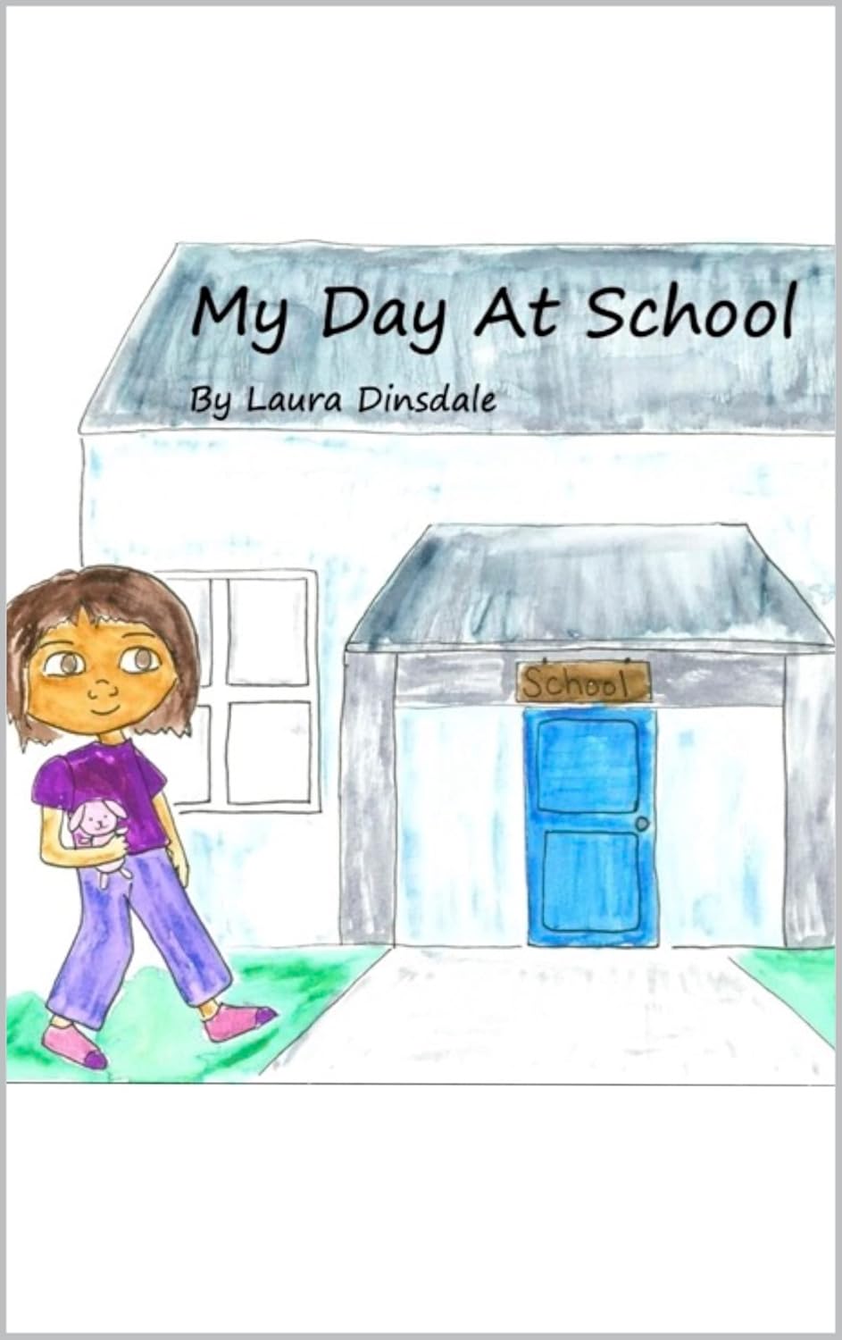 My Day At School - Kindle edition by Dinsdale, Laura. Children Kindle ...