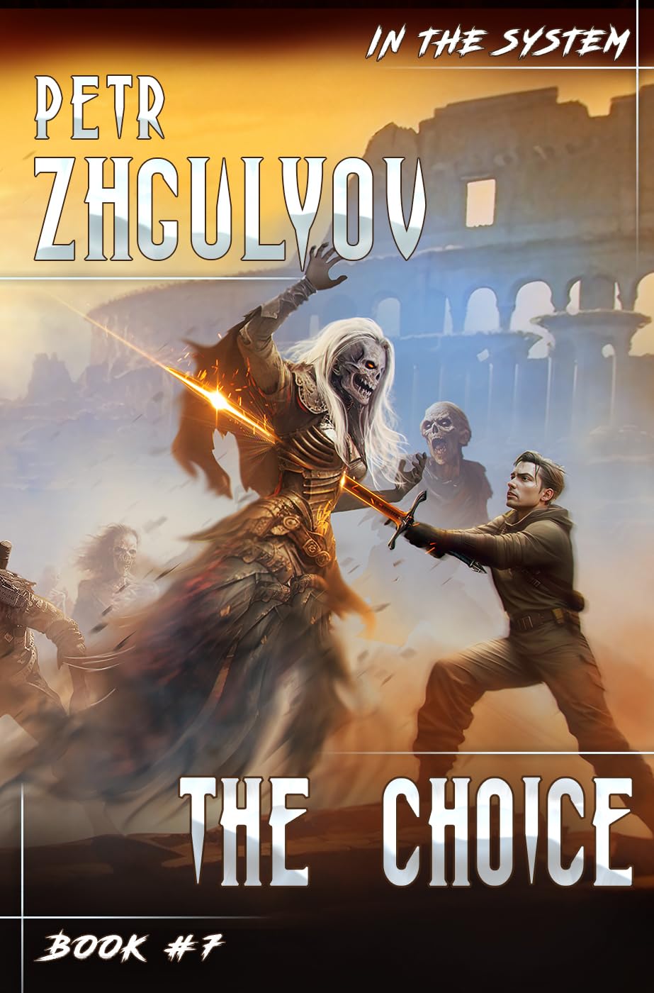The Choice (In the System Book #7): LitRPG Series eBook : Zhgulyov, Petr: Amazon.co.uk: Kindle Store