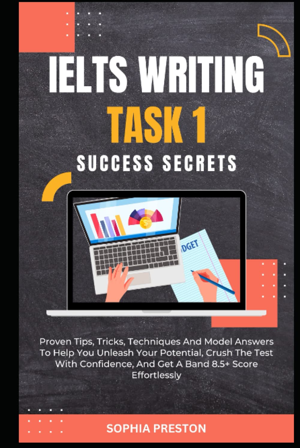 IELTS Writing Task 1 Success Secrets: Proven Tips, Tricks, Techniques ...