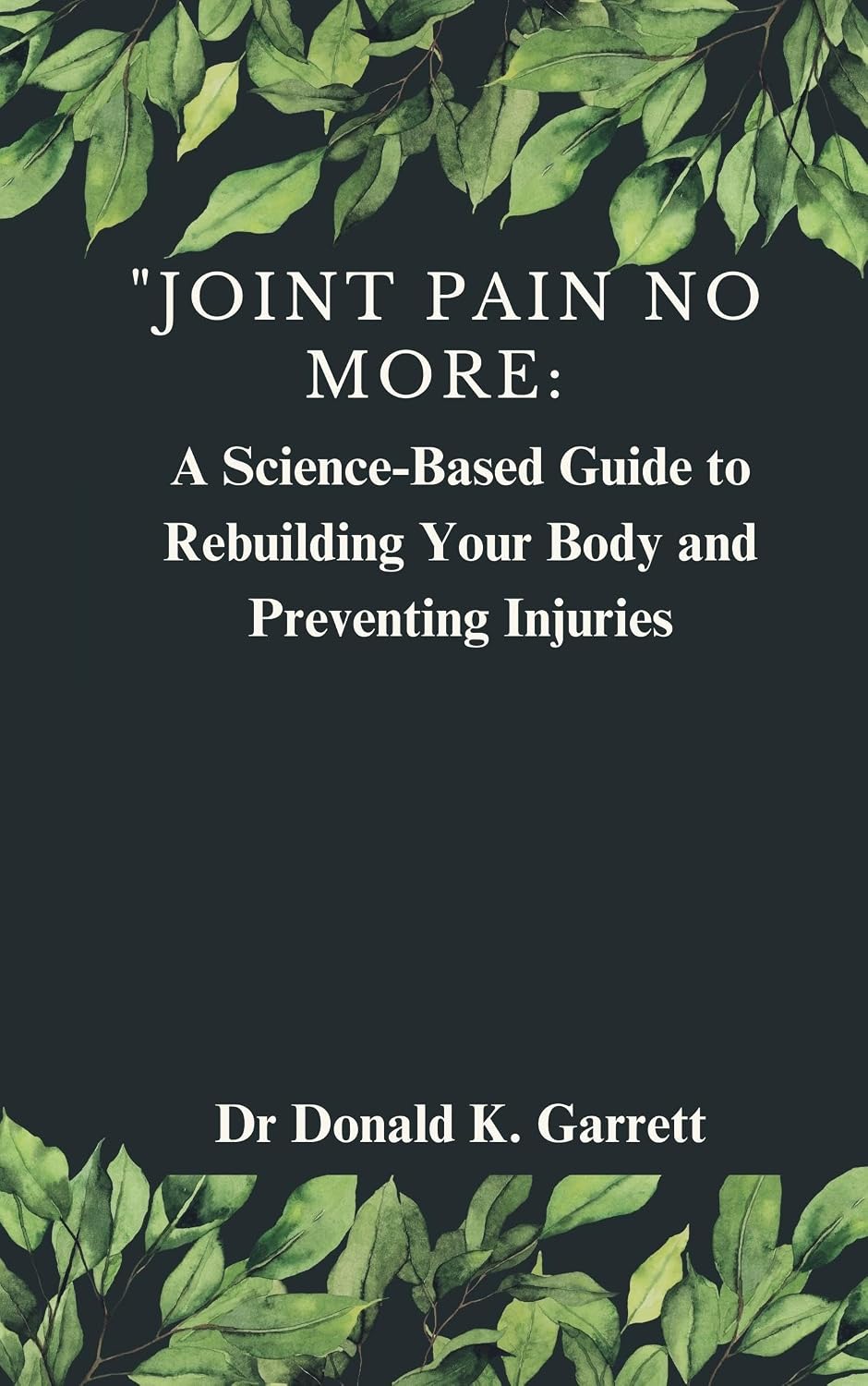 Amazon.com: Joint Pain No More: A Science Based Guide to Rebuilding ...