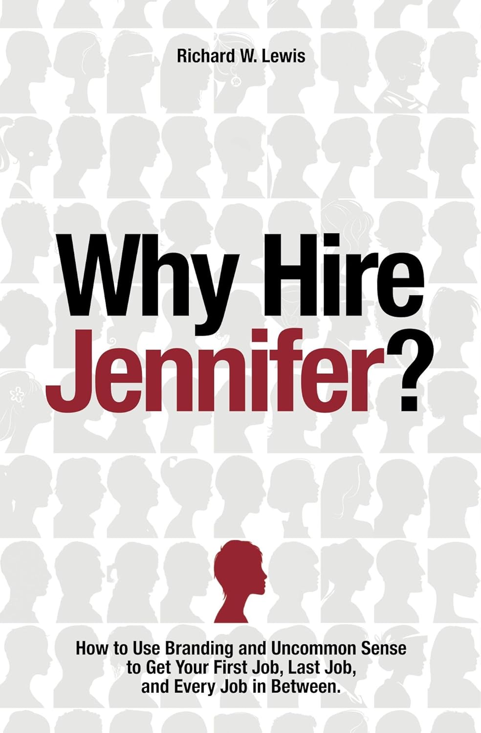 Amazon.com: Why Hire Jennifer?: How to Use Branding and Uncommon Sense ...