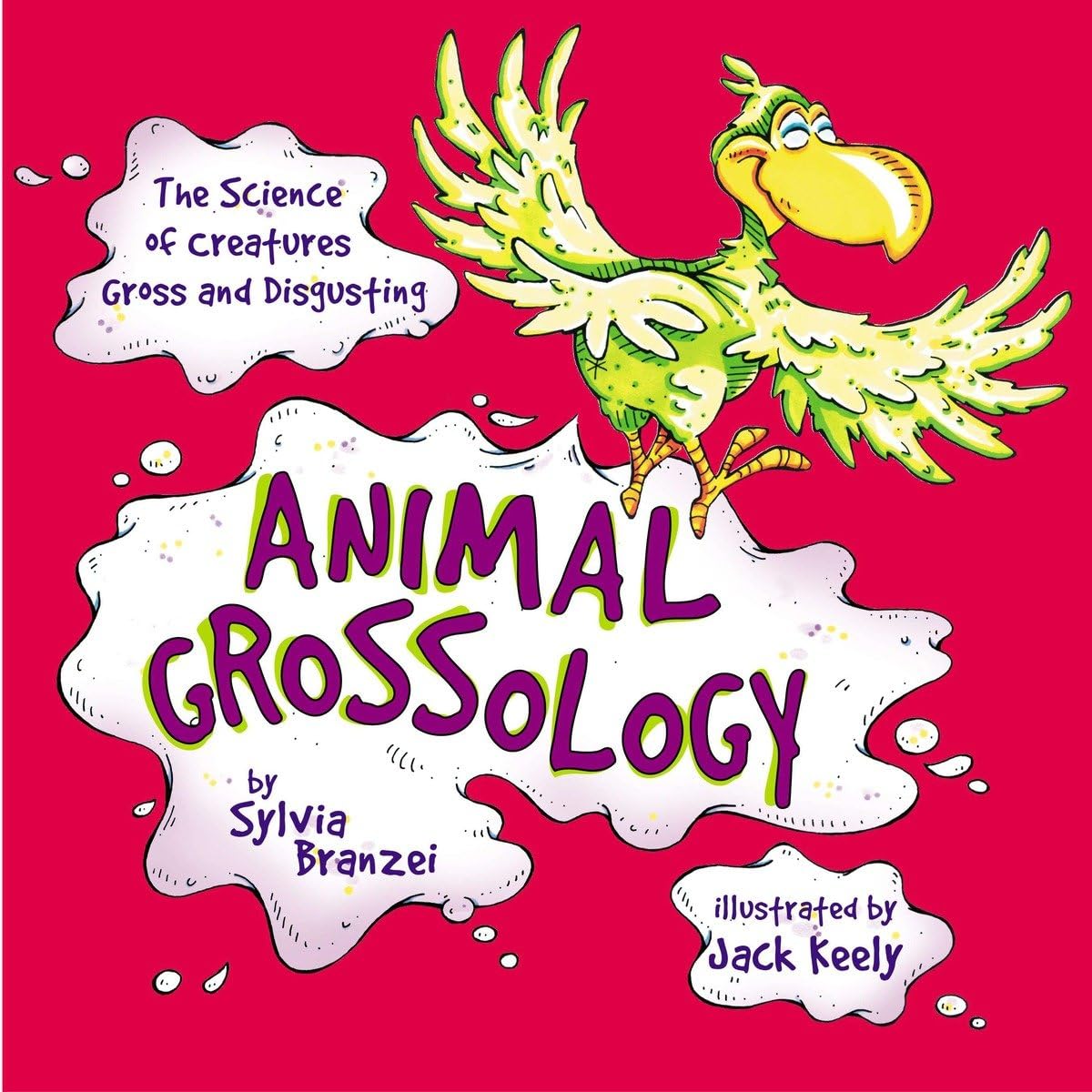 Animal Grossology: The Science of Creatures Gross and Disgusting ...