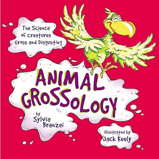 Animal Grossology: The Science of Creatures Gross and Disgusting ...