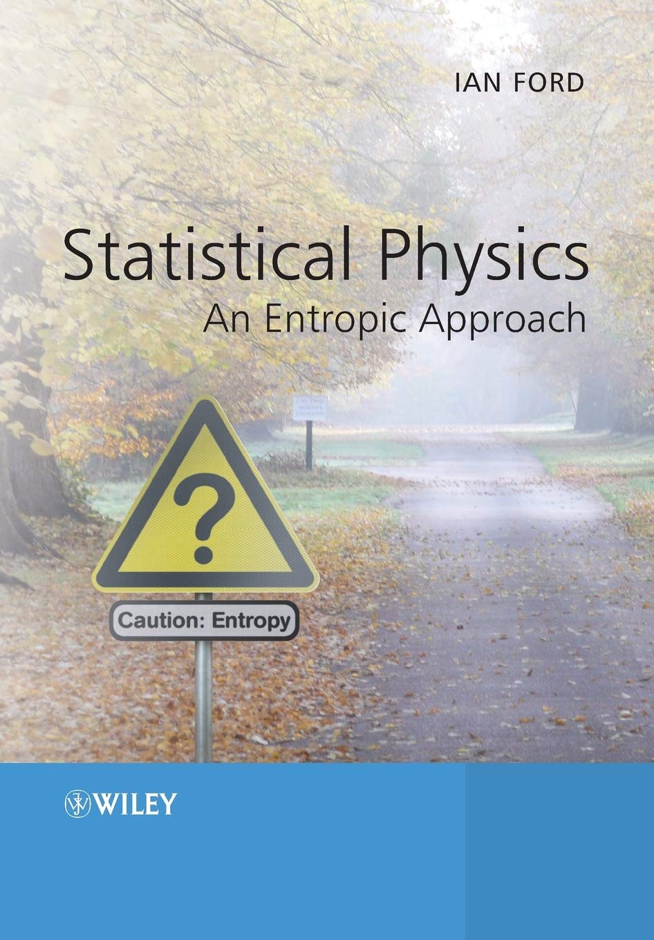 Statistical Physics: An Entropic Approach: Ford, Ian: 9781119975304 ...