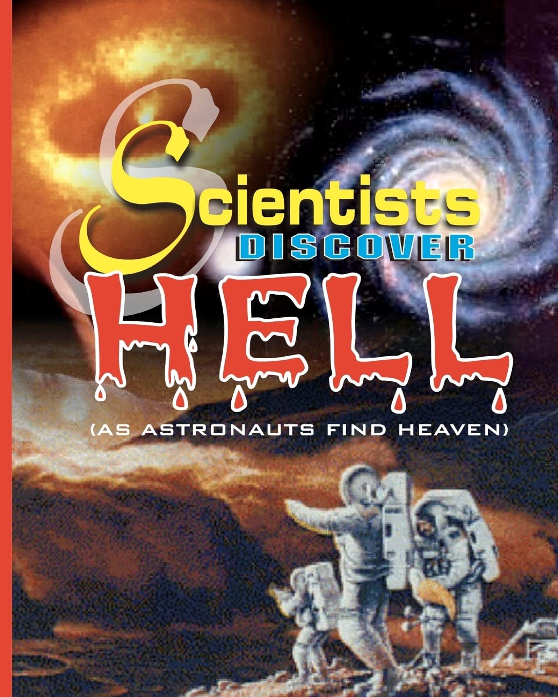 Scientists Discover Hell: As Astronauts Find Heaven: G., Olisaemeka A ...