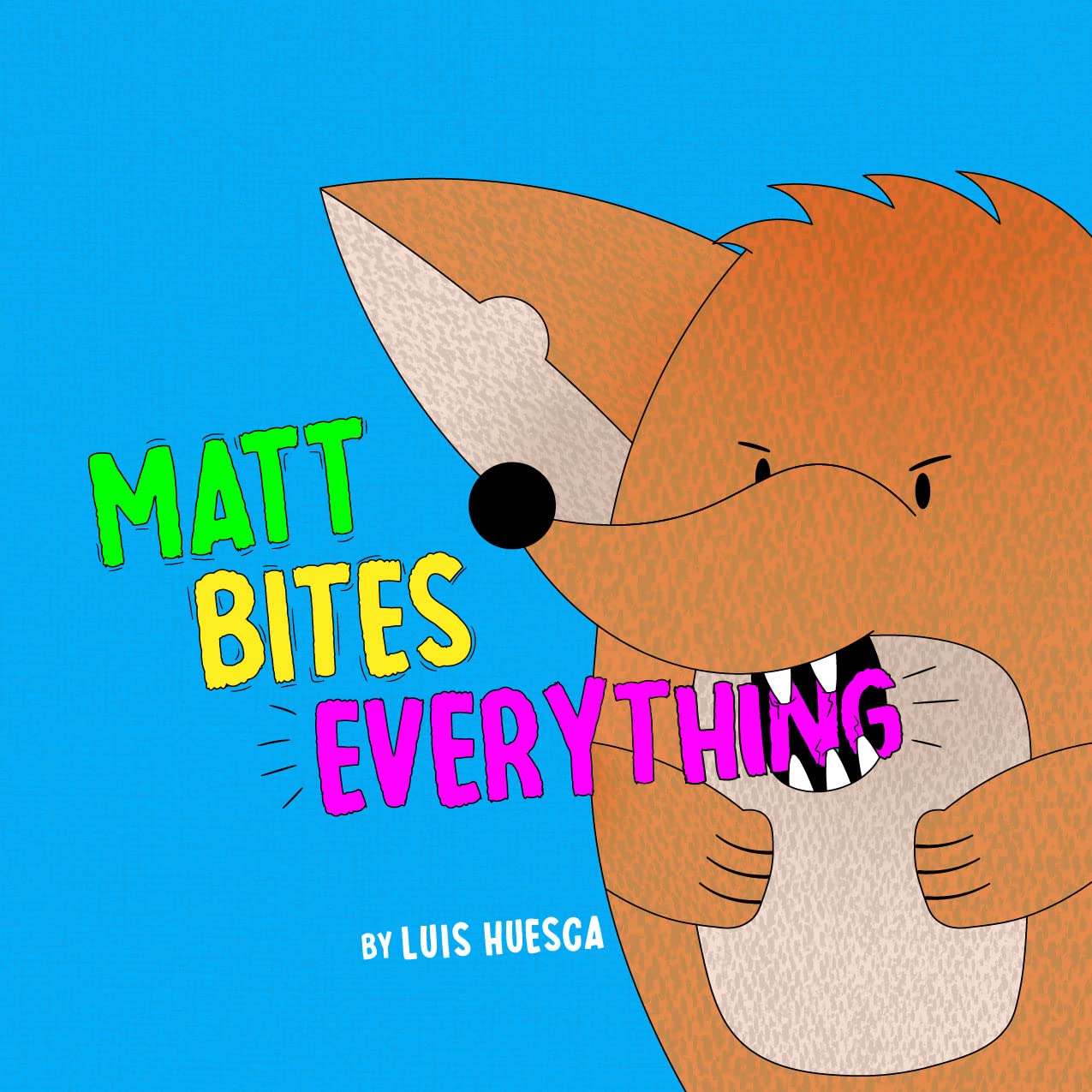 Matt Bites Everything: A Colorful Picture Book About What To Bite And ...