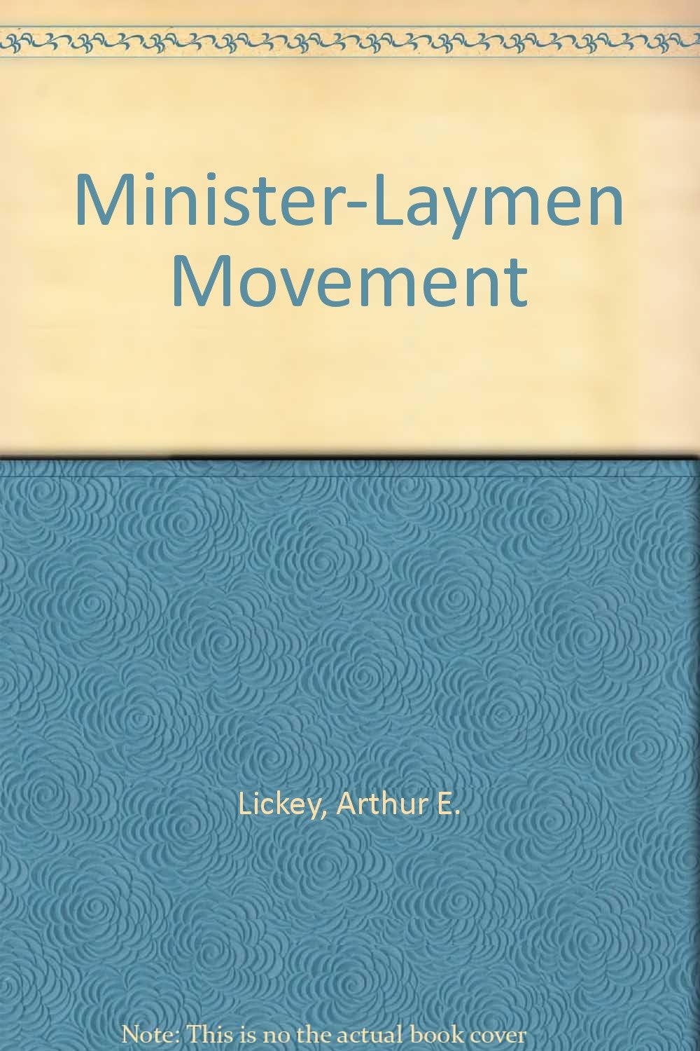 Minister-Laymen Movement: Lickey, Arthur E.: Amazon.com: Books
