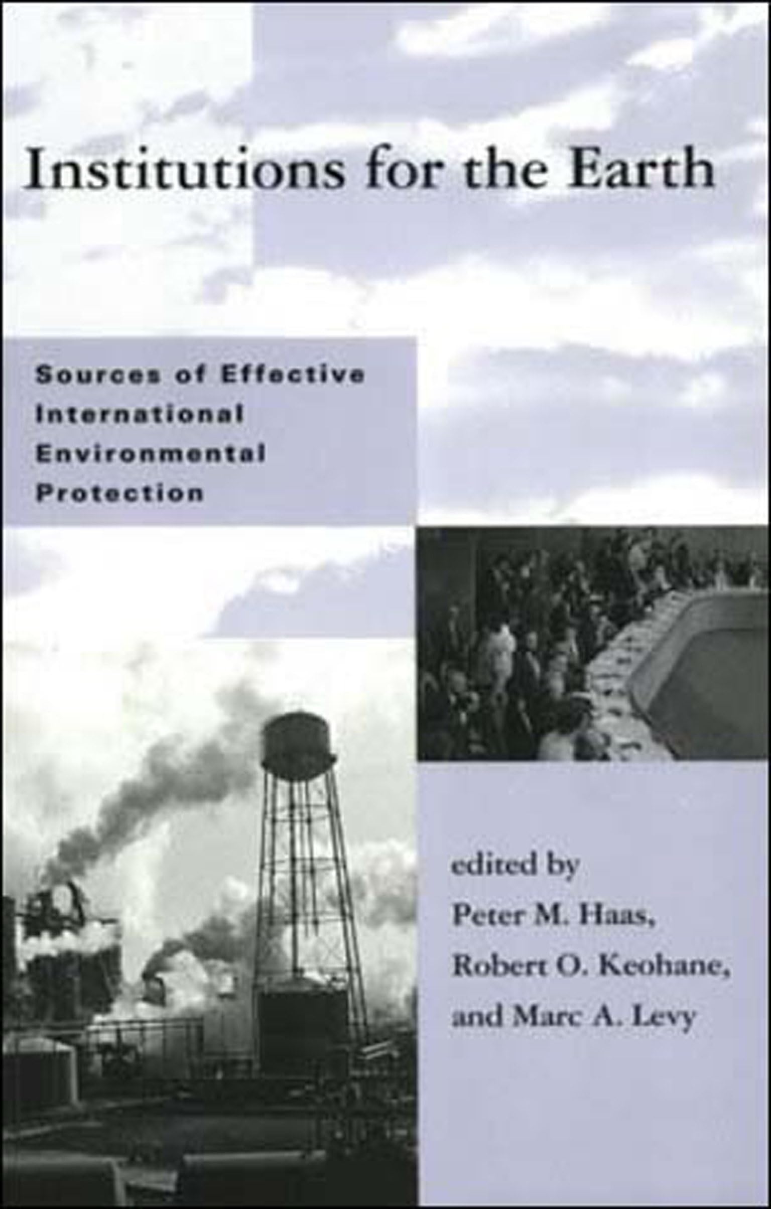 Institutions for the Earth: Sources of Effective International ...