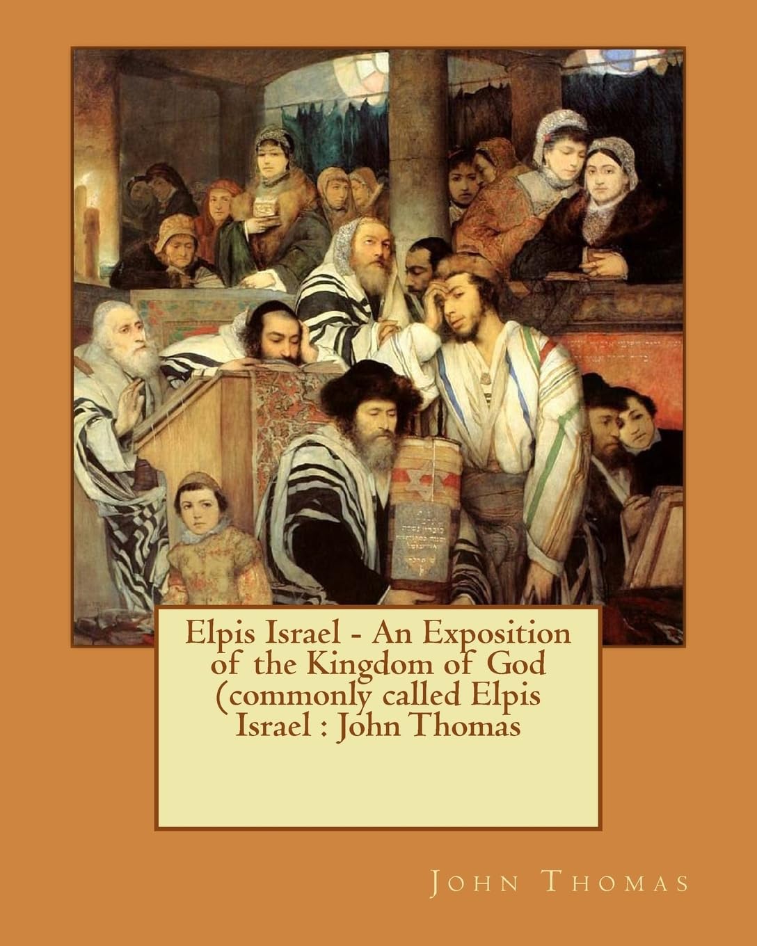 Elpis Israel - An Exposition of the Kingdom of God (commonly called ...