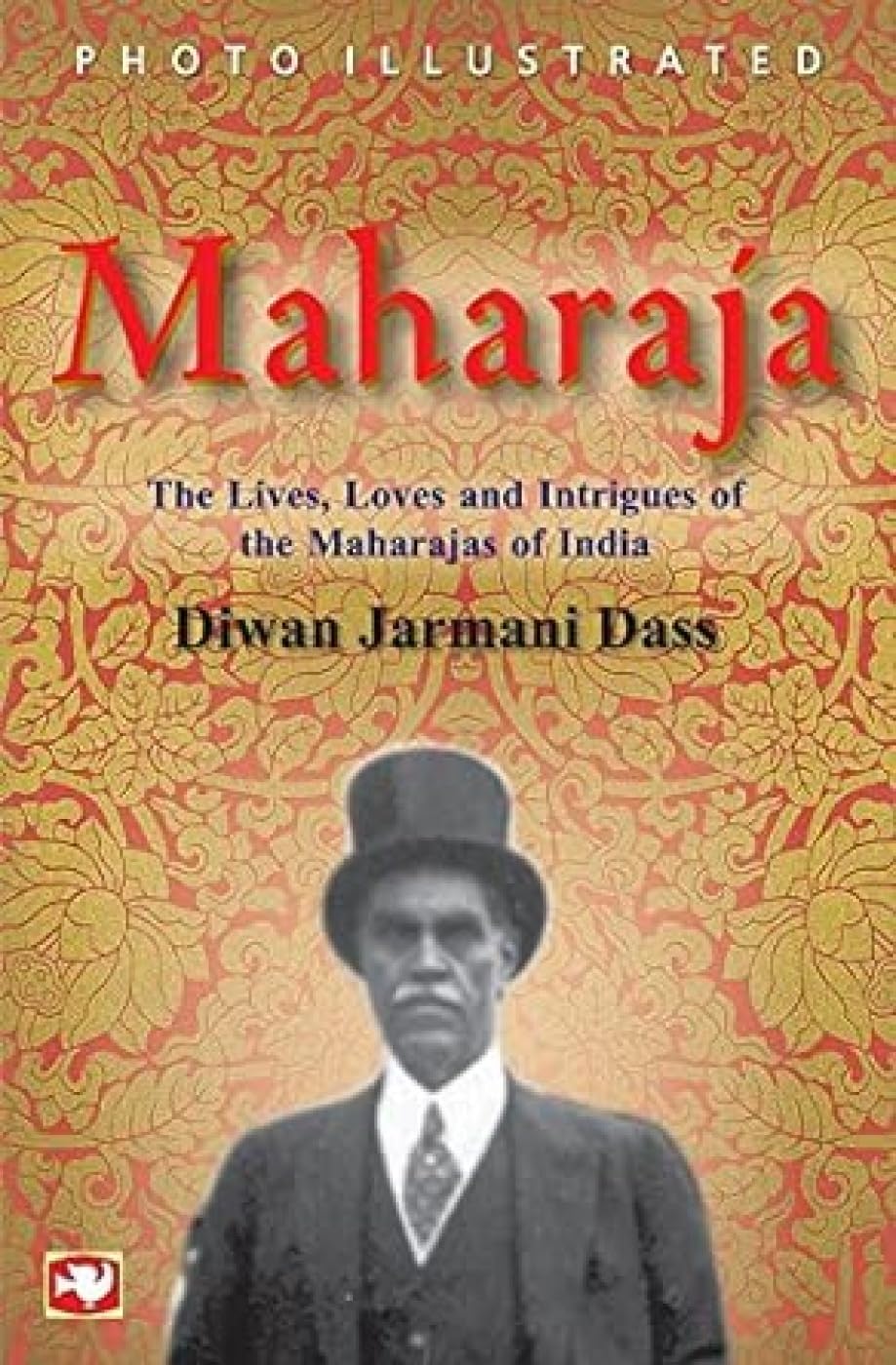 Buy Maharaja: The Lives, Loves and Intrigues of the Maharajas of India ...