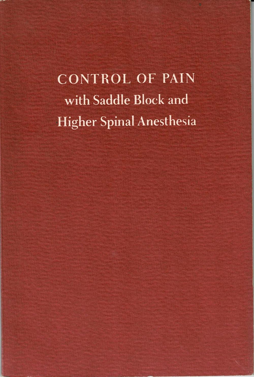 Control of pain with saddle block and higher spinal anesthesia: J ...