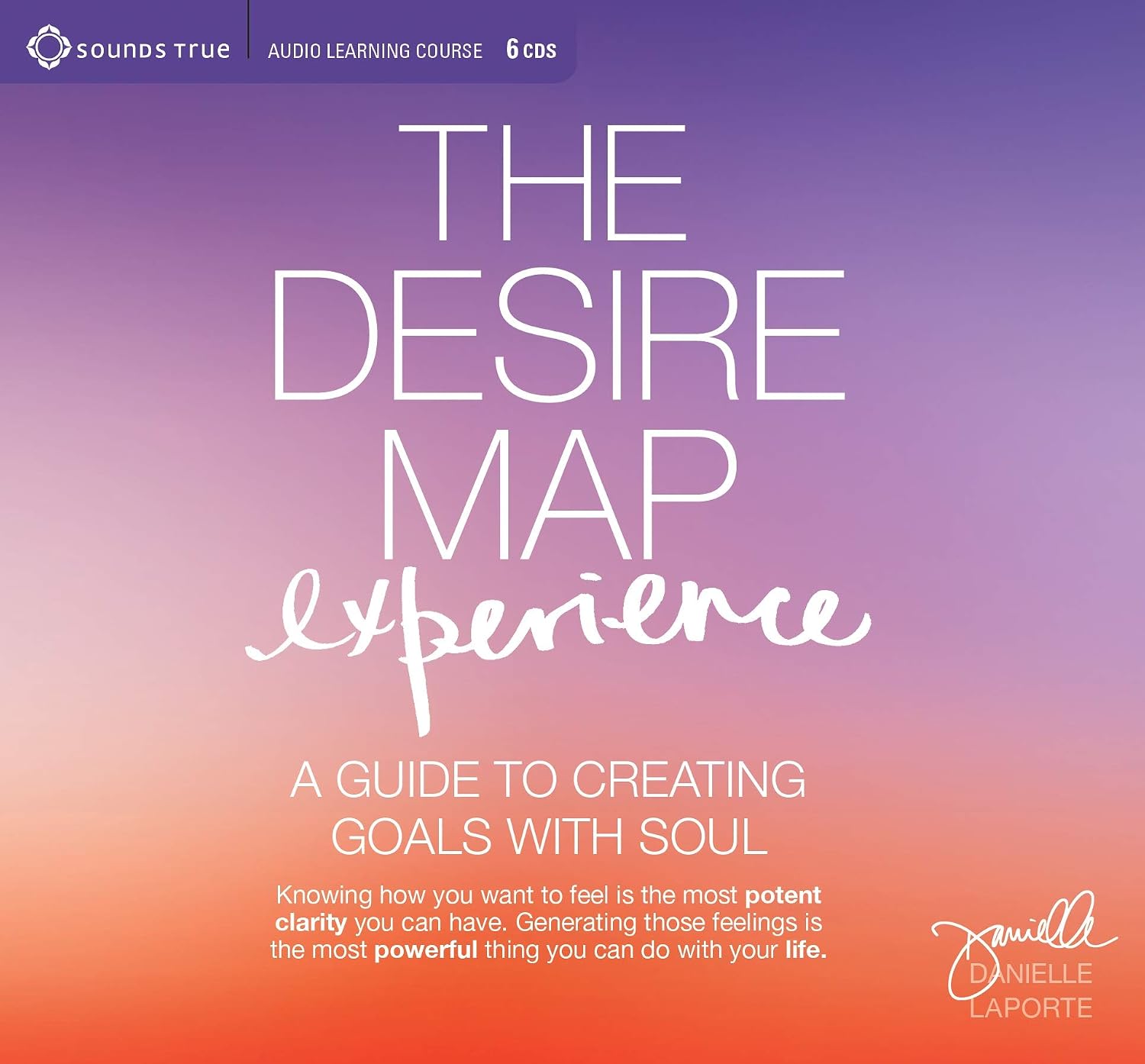The Desire Map Experience: A Guide to Creating Goals with Soul: LaPorte ...