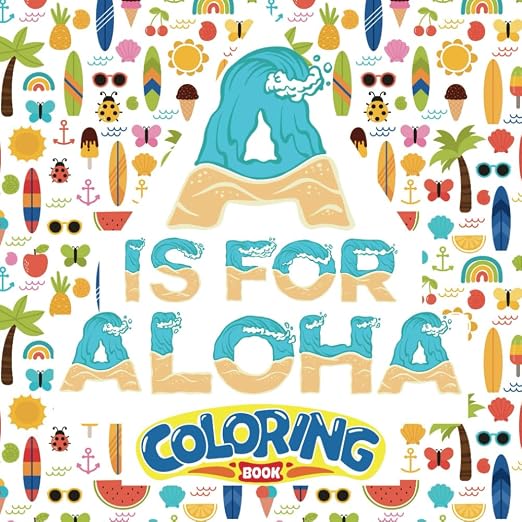 A is for Aloha Coloring Book: Discover the Beauty and Culture of the ...