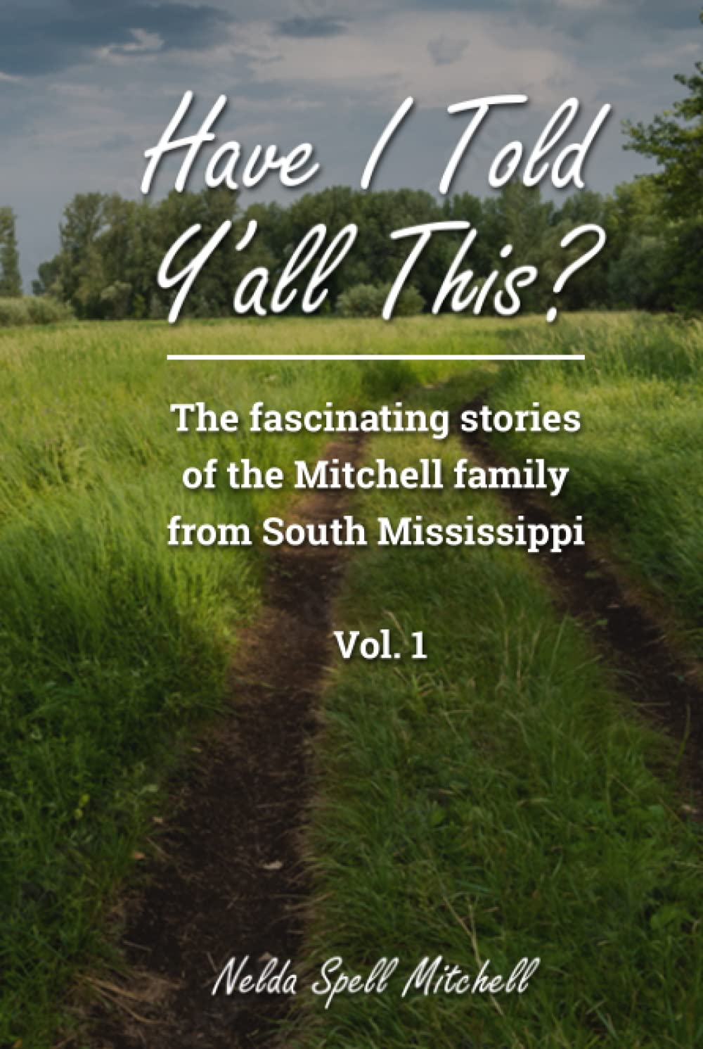 Have I told Y'all This?: The Fascinating Stories of the Michell Family ...