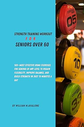 Amazon.co.jp: Strength Training Workouts for Seniors Over 60: 100+ Most Effective Home Exercises ...