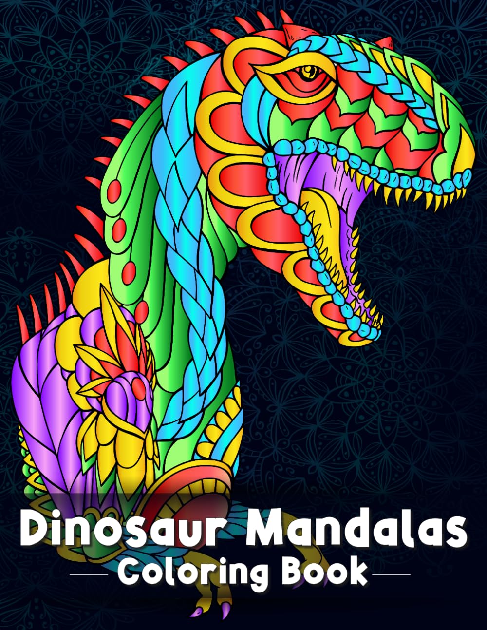 Dinosaur Mandalas Coloring Book: Advanced Patterns For Adults And Kids ...