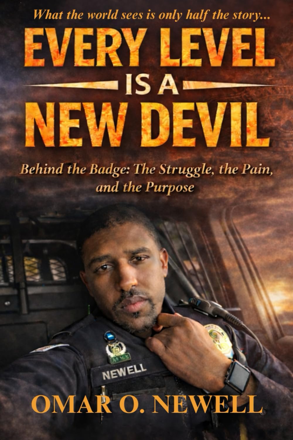Amazon.com: EVERY LEVEL IS A NEW DEVIL: Behind the Badge: The Struggle ...