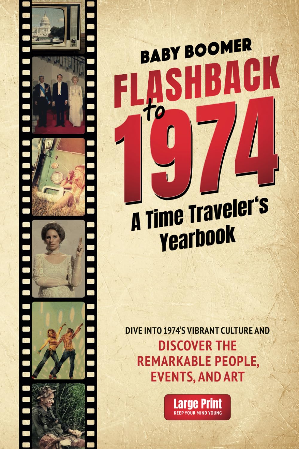 Baby Boomer Flashback to 1974: A Time Traveler's Yearbook and 50th ...