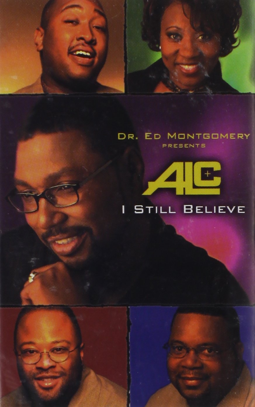 Ed Montgomery & ALC - Ed Montgomery Presents Alc: I Still Believe ...