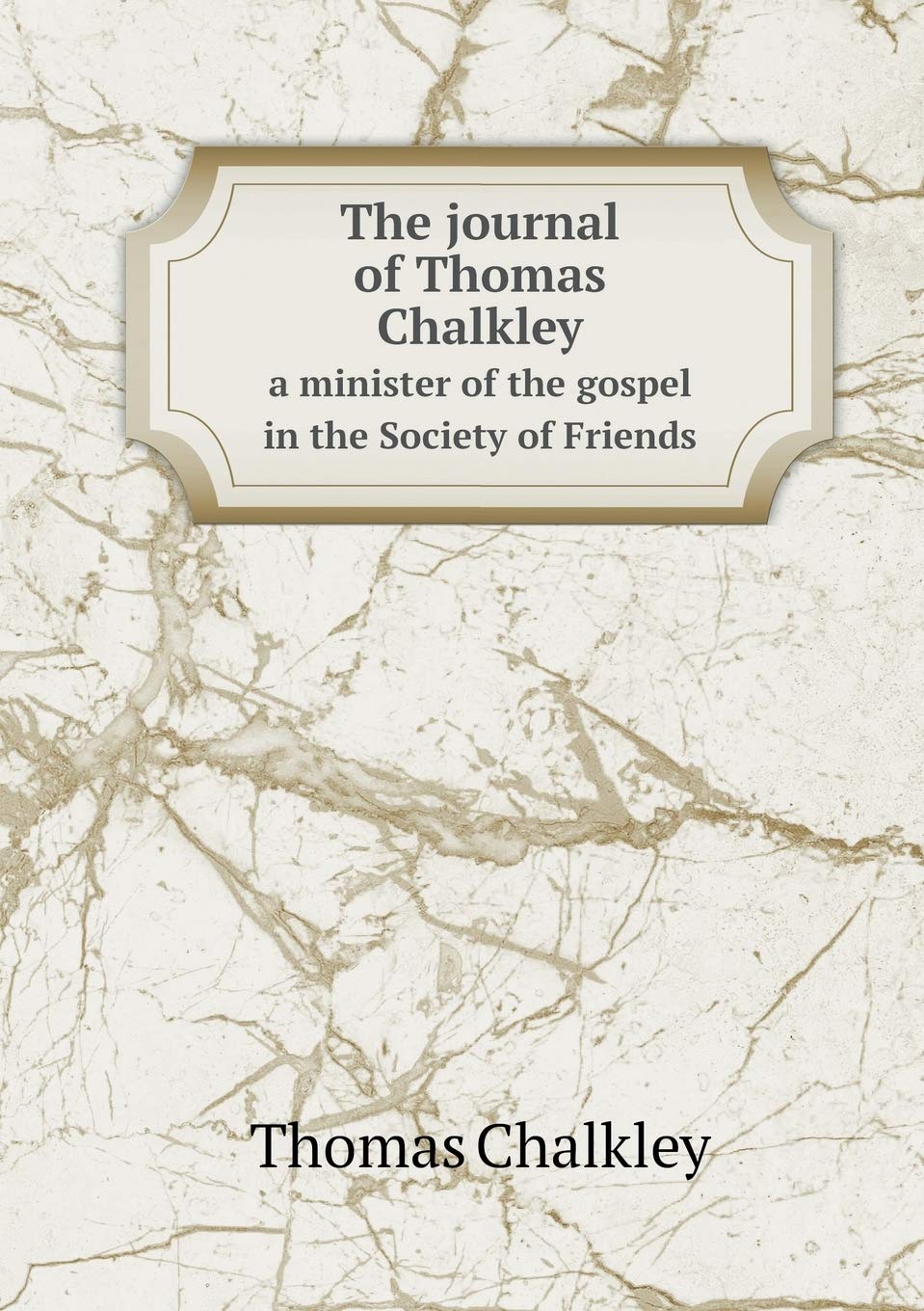 The journal of Thomas Chalkley a minister of the gospel in the Society ...