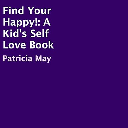 Amazon.com: Find Your Happy!: A Kid's Self Love Book (Audible Audio ...