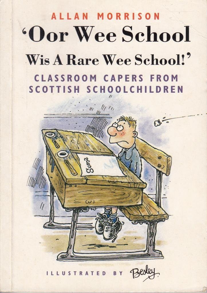 Oor Wee School...Wis a Rare Wee School!: Classroom Capers from Scottish ...