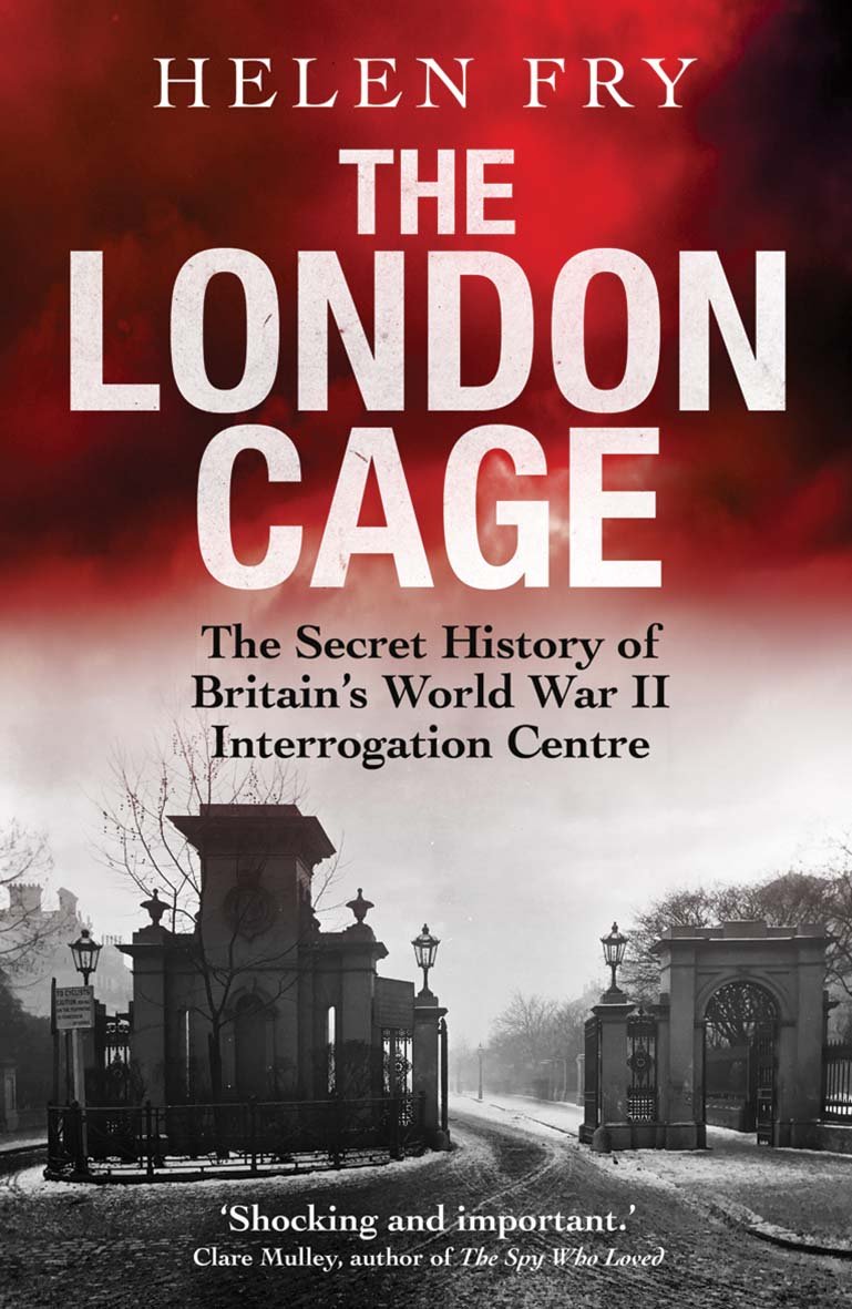 The London Cage: The Secret History of Britain's World War II ...